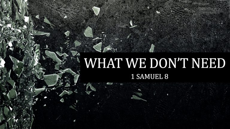 1 Samuel 8, What We Do Not Need – West Palm Beach church of Christ