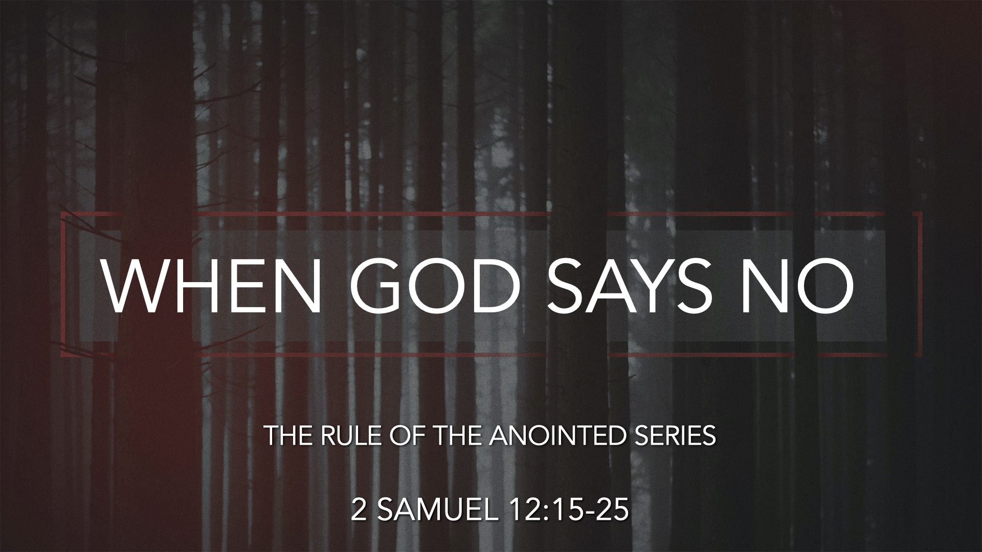 2 Samuel 12 15 31 When God Says No West Palm Beach Church Of Christ