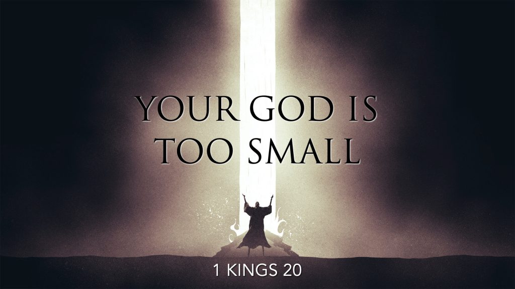 1 Kings 20 Your God Is Too Small West Palm Beach Church Of Christ 1 Kings 20 Your God Is Too Small West Palm Beach Church Of Christ